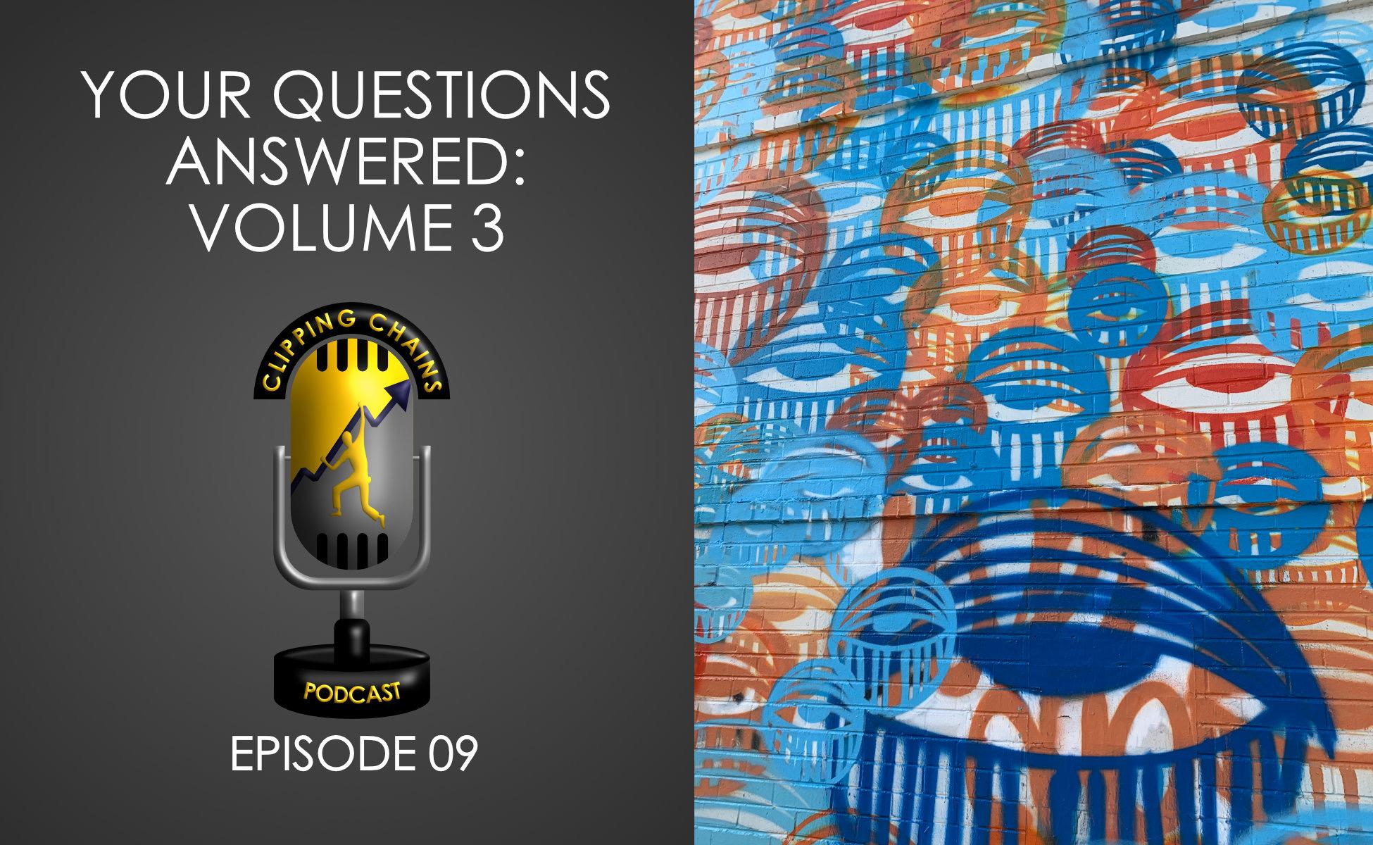 EP 9: Your Questions Answered: Volume 3 - CLIPPING CHAINS